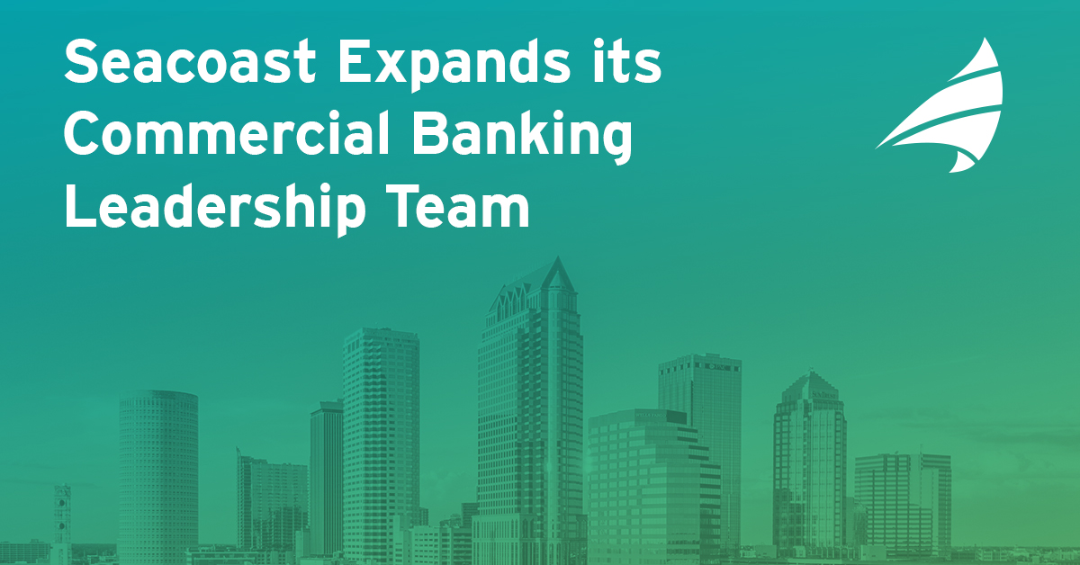 Commercial Banking Leadership Team Expanded at Seacoast Bank